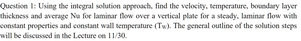 SOLVED: Question I: Using the integral solution approach, find the velocity, temperature ...