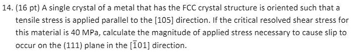 SOLVED: 14. (16 pt) A single crystal of a metal that has the FCC ...