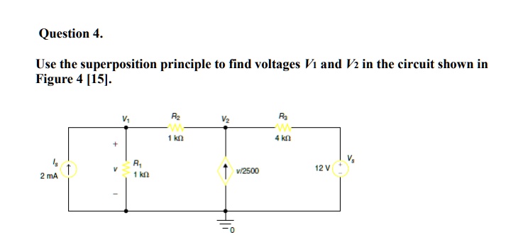 SOLVED: Question 4. Use the superposition principle to find voltages V1 and Vz in the circuit ...