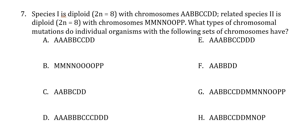 SOLVED: Species I is diploid (2n = 8) with chromosomes AABBCCDD ...