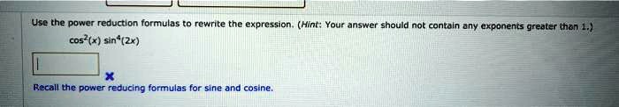 SOLVED: Use the power reduction formulas rewrite the exprcssion (Hint ...