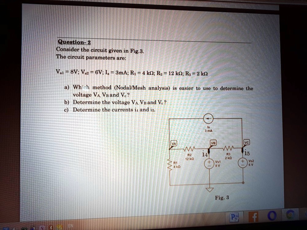 SOLVED: Question-2 Consider the circuit given in Fig.3 The circuit ...
