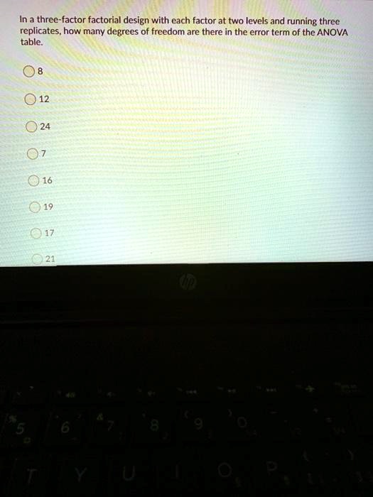 SOLVED: In a three-factor factorial design with each factor at two levels and running three ...
