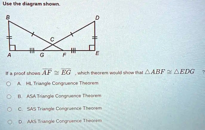 SOLVED: Use the diagram shown. If a proof shows AF = EG, which theorem would show that â–³ABF â ...