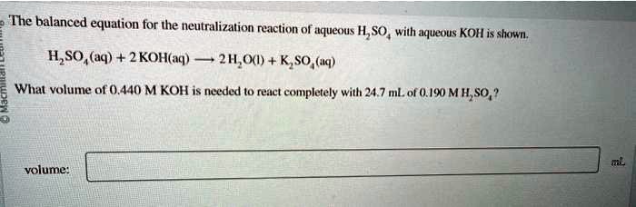 SOLVED: The balanced equation for the neutralization reaction of aqueous H2SO4 with aqueous KOH ...