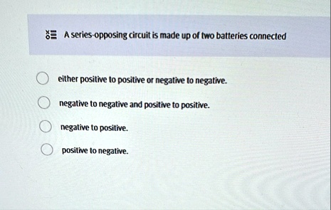 a series opposing circuit is made up of two batteries connected either ...
