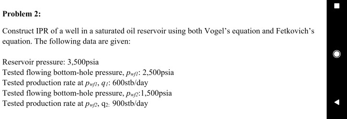Problem 2: Construct IPR of a well in a saturated oil reservoir using ...