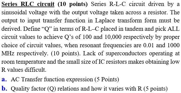 SOLVED: Series RLC circuit (10 points) Series R-L-C circuit driven by a sinusoidal voltage with ...