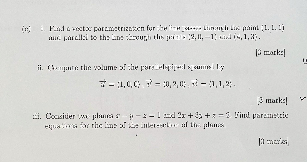 Solved Find And Vector Parametrization For The Line Passes Through The Point 1 1 1 And Parallel