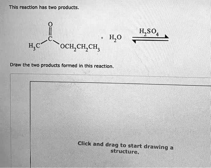 This reaction has two products. H2SO4 HOCH2CH2OH Draw the two products ...