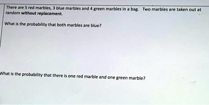 there are 5 red marbles 3 blue marbles and 4 green marbles in a bag two ...