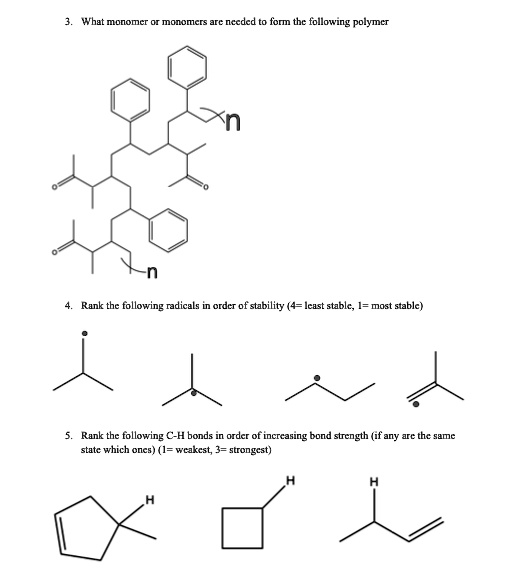 SOLVED: 3. What monomer or monomers are needed to form the following polymer 4. Rank the ...
