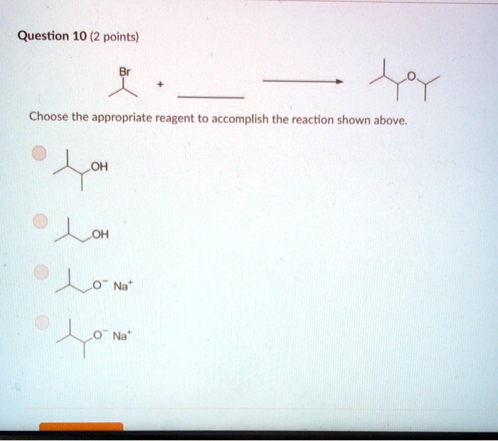 SOLVED:Question 10 (2 points) Choose the appropriate reagent to ...