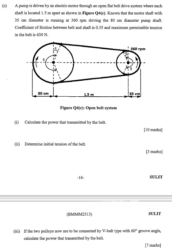 (c) A pump is driven by an electric motor through an open flat belt ...