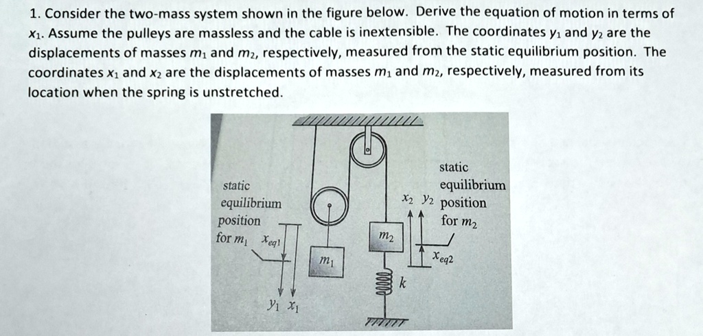 1 consider the two mass system shown in the figure below derive the equation of motion in terms ...