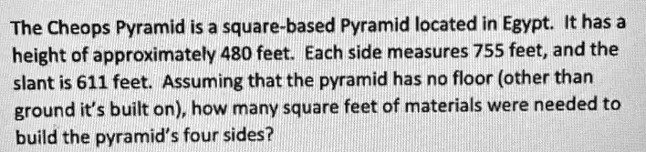 The Cheops Pyramid is a square-based Pyramid located in Egypt. It has a ...