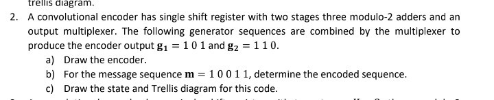 Solved 2 A Convolutional Encoder Has Single Shift Register With Two