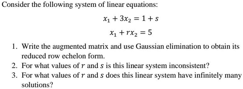 consider the following system of linear equations x13x21s x1rx25 l write the augmented matrix ...
