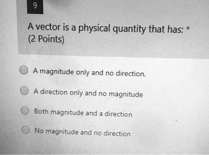 a vector is a physical quantity that has 2 points a magnitude only and ...