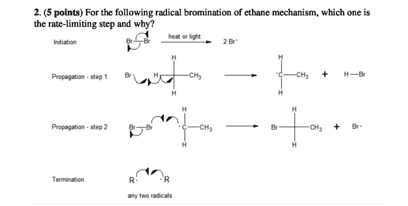 SOLVED:2. (5 points) For the following radical bromination of ethane mechanism; which one is the ...