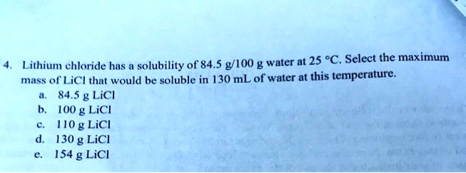 lithium chloride has solubility of 845 g100 g water at 25 c select the ...