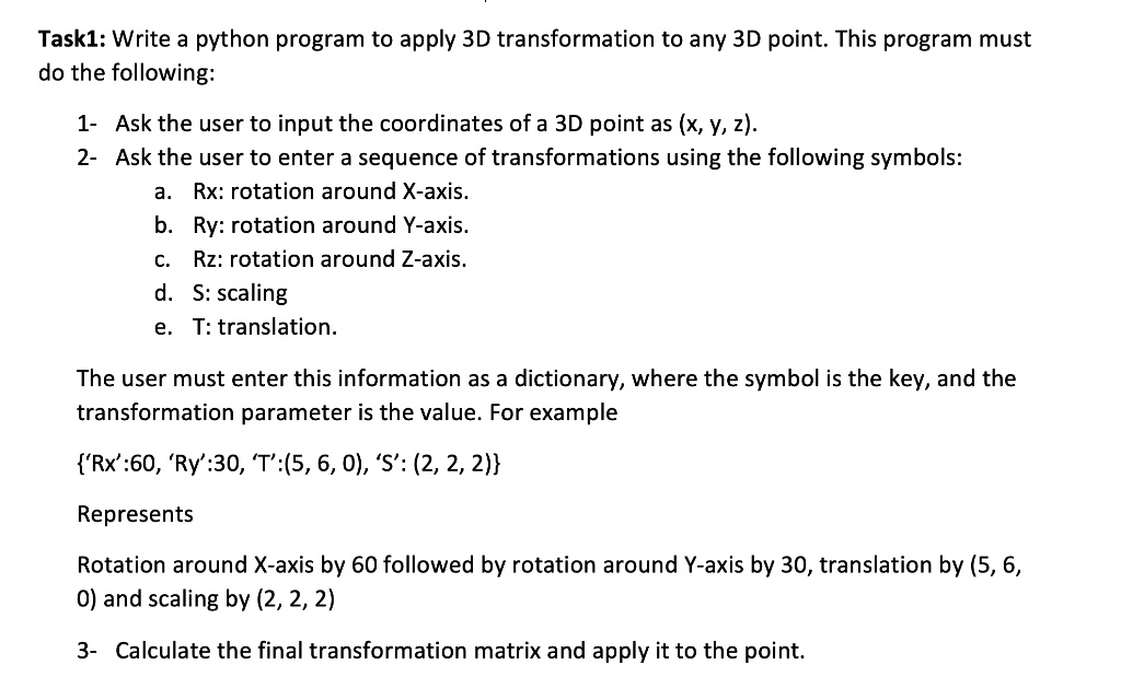 SOLVED: Task: Write a Python program to apply 3D transformations to any 3D point. This program ...