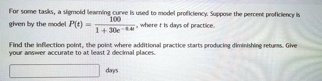 SOLVED: For some tasks, the sigmoid learning curve is used to model ...