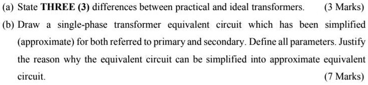 SOLVED: State three differences between practical and ideal transformers. (3 Marks) (b) Draw a ...