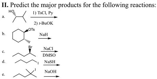 ii predict the major products for the following reactions ho tscl py 2 ...