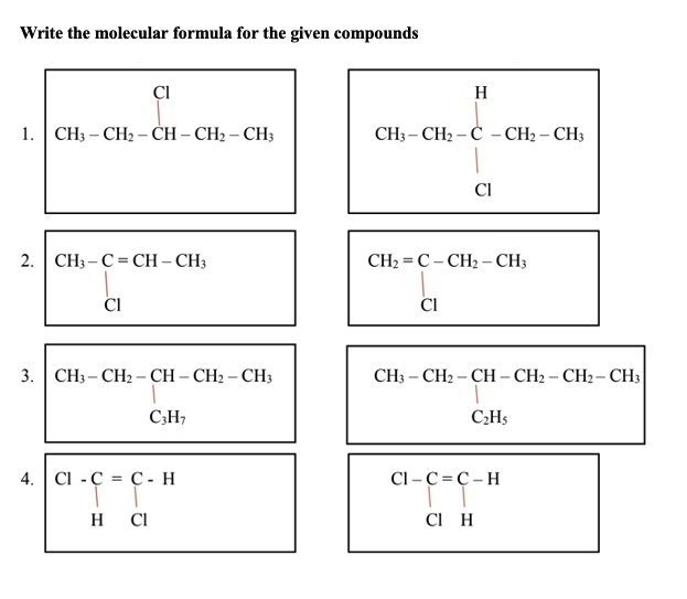 SOLVED: Write the molecular formula for the given compounds: Cl H CH3 - CH2 - CH - CH2 - CH3 CH3 ...