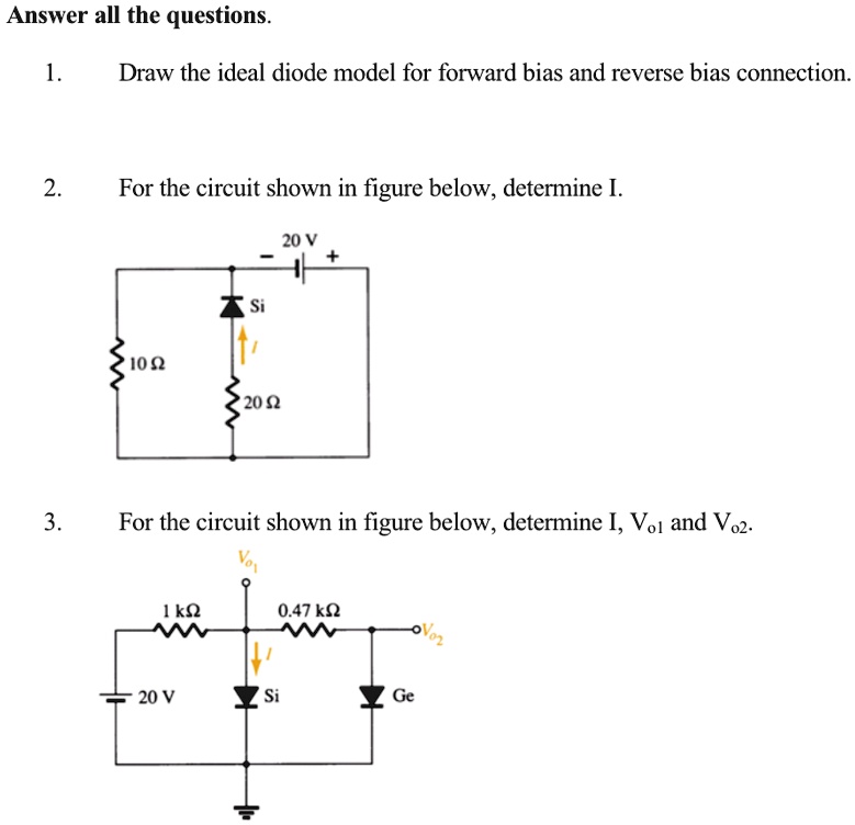answer all the questions 1 draw the ideal diode model for forward bias and reverse bias ...