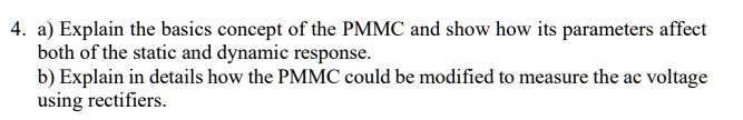 SOLVED: 4. a) Explain the basic concept of the PMMC and show how its ...