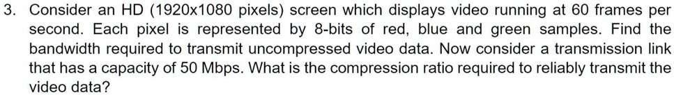 3 consider an hd 1920x1080 pixels screen which displays video running ...