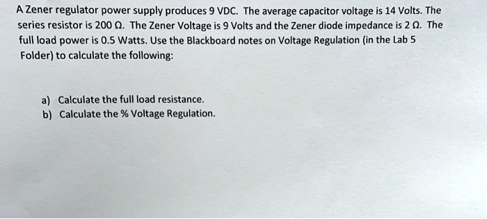 SOLVED: A Zener regulator power supply produces 9 VDC.The average ...
