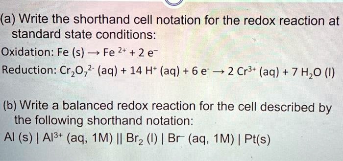 SOLVED: (a) Write the shorthand cell notation for the redox reaction at ...