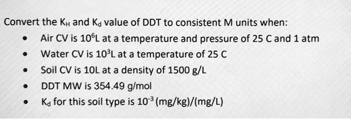 SOLVED: Convert the Kh and Kd value of DDT to consistent M units when ...