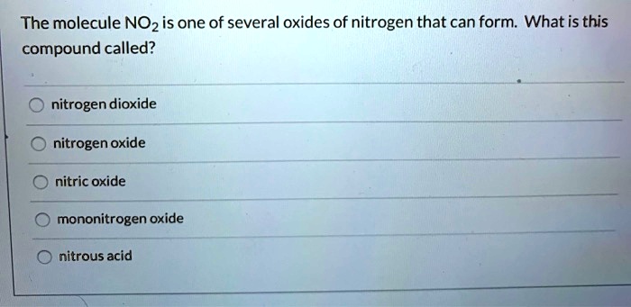 the molecule noz is one of several oxides of nitrogen that can form ...