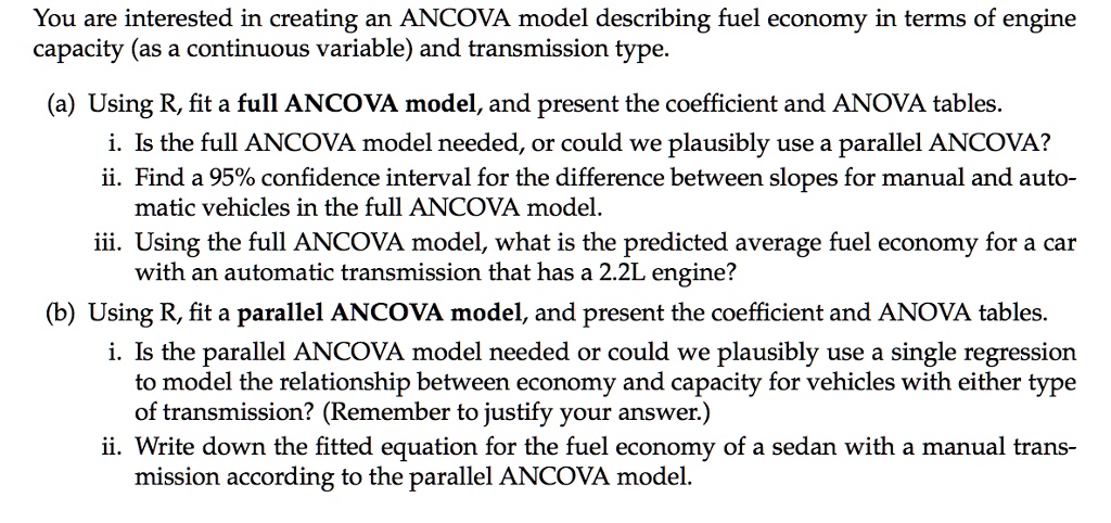 You are interested in creating an ANCOVA model describing fuel economy ...