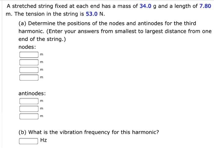 SOLVED: A stretched string fixed at each end has a mass of 34.0 g and a ...