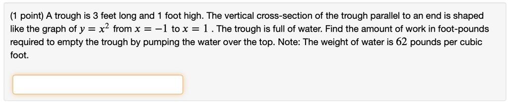 SOLVED: point) A trough is 3 feet long and 1 foot high: The vertical ...