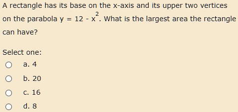 a rectangle has its base on the x axis and its upper two vertices on the parabola y 12 x what is ...