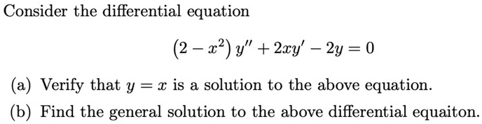 Consider the differential equation (2 - x^2)y” + 2xy' - 2y = 0 (a ...