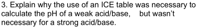 SOLVED: 3 Explain why the use of an ICE table was necessary to ...