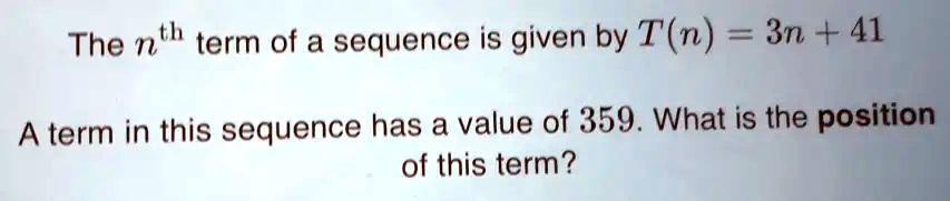The n^th term of a sequence is given by T(n) = 3n + 41 A term in this sequence has a value of ...