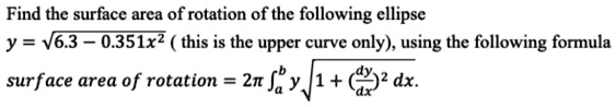 Find the surface area of rotation of the following ellipse y...