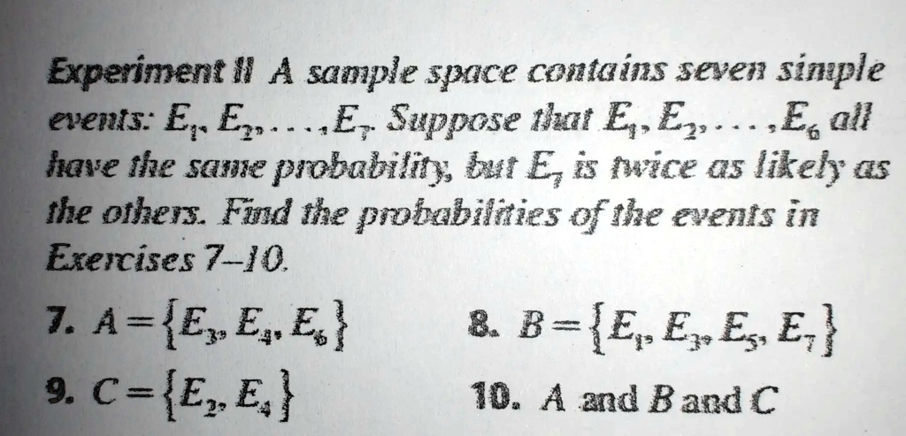 SOLVED: Experiment # 4 sample space contains seven simple events: E,Ez- Ez Suppose that E,Ez ...