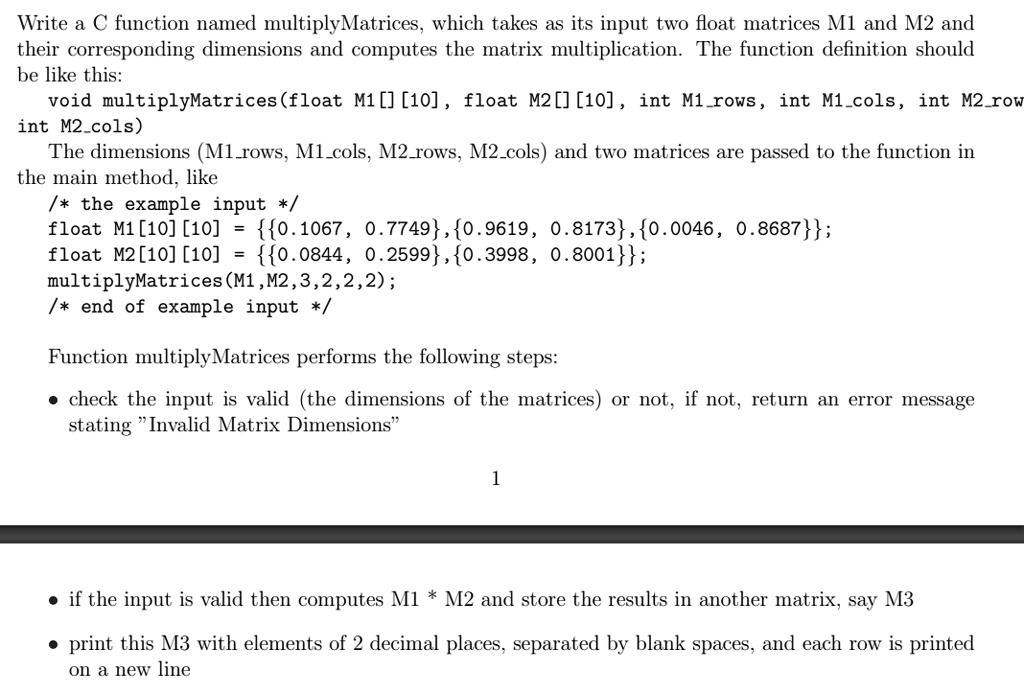 Solved Write A C Function Named Multiplymatrices Which Takes As Its Input Two Float Matrices