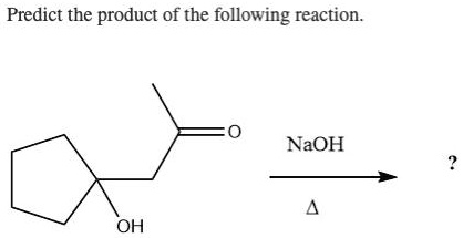 SOLVED: Predict the product of the following reaction: NaOH OH