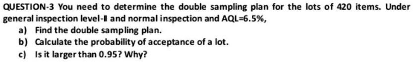 SOLVED: QUESTION-3 You need to determine the double sampling plan for ...