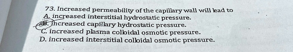 73. Increased permeability of the capillary wall will lead to A ...